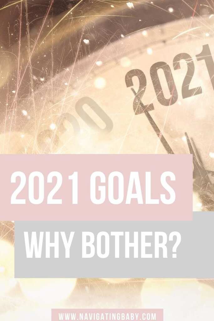 2021 Goals - why bother? - Navigating Baby